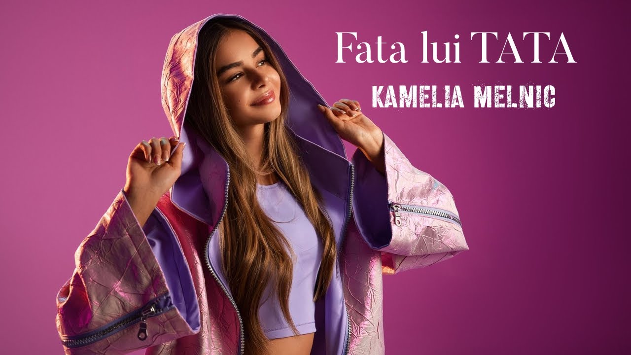 Kamelia Melnic - Fata lui tata [Versuri] - Radio Doza
